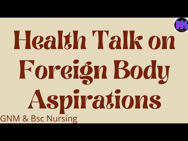 Health Talk On Foreign Body Aspirations - LeesAlives